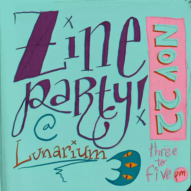 Zine Party | Lunarium | Visual Arts | The Pacific Northwest Inlander ...
